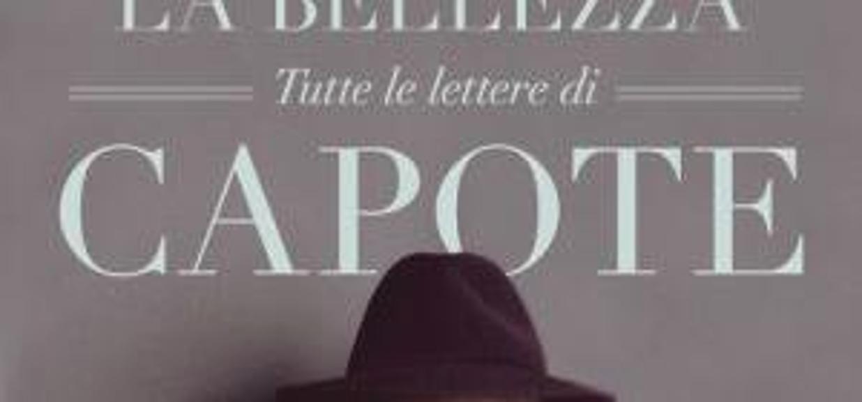 “Caro padre balordo chiamami solo Capote” Nelle lettere il sangue ...